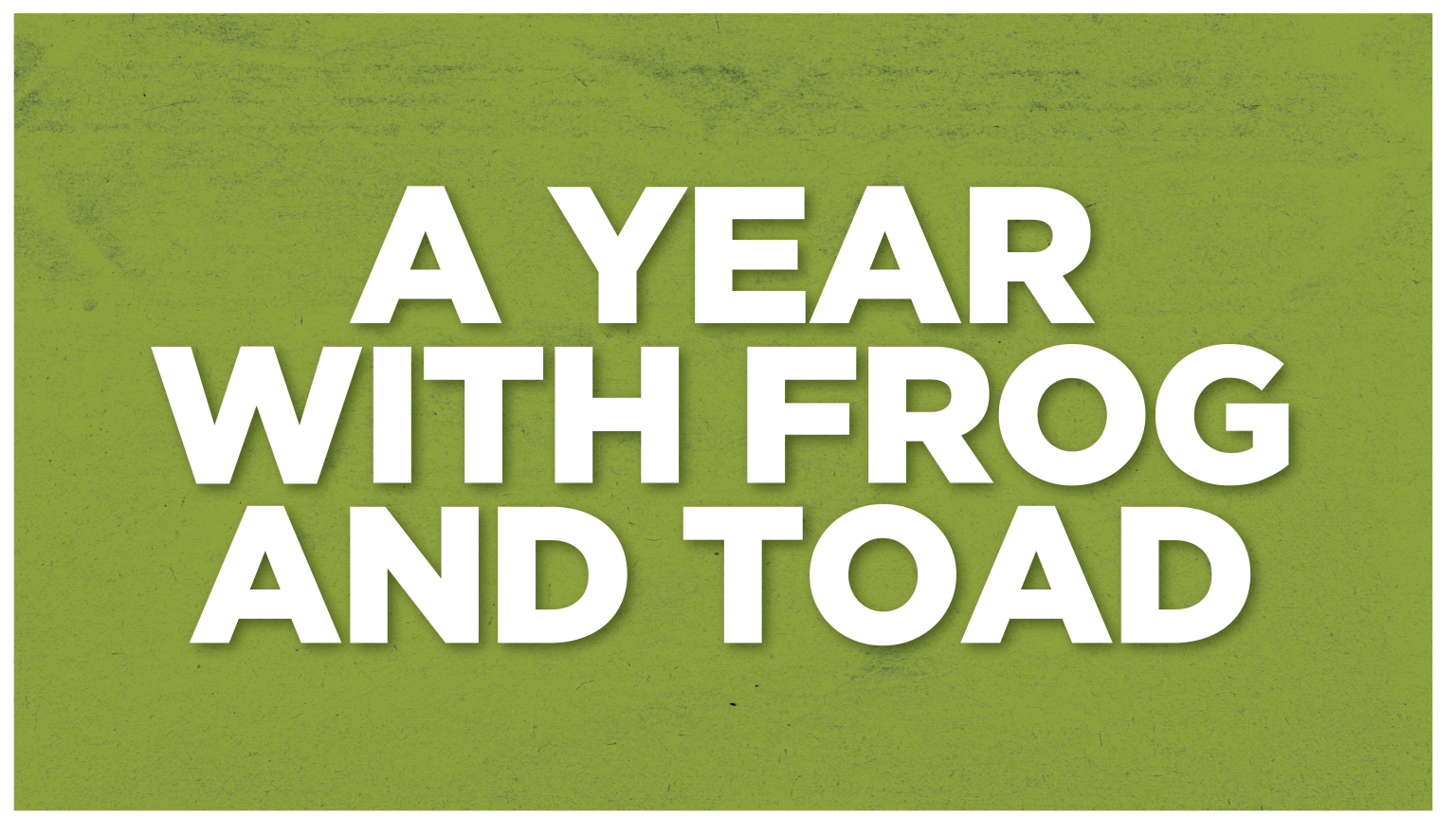 A Year with Frog and Toad | CTX Live Theatre